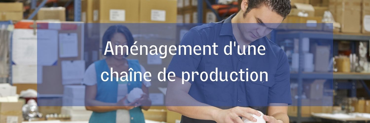 Aménagement d'une chaîne de production - Équilibre Ergonomie