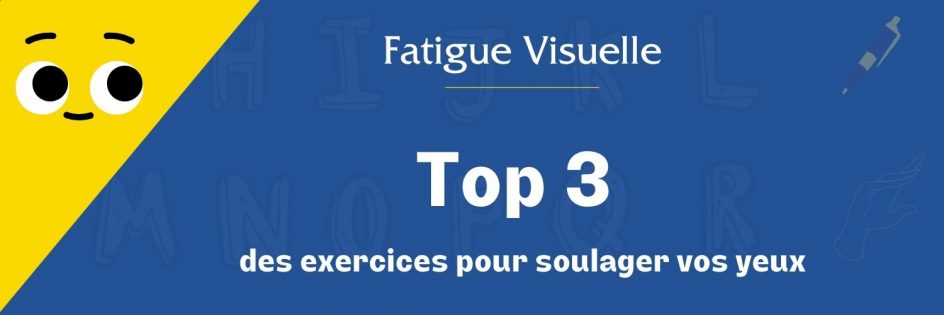 Fatigue oculaire : Top 3 des exercices