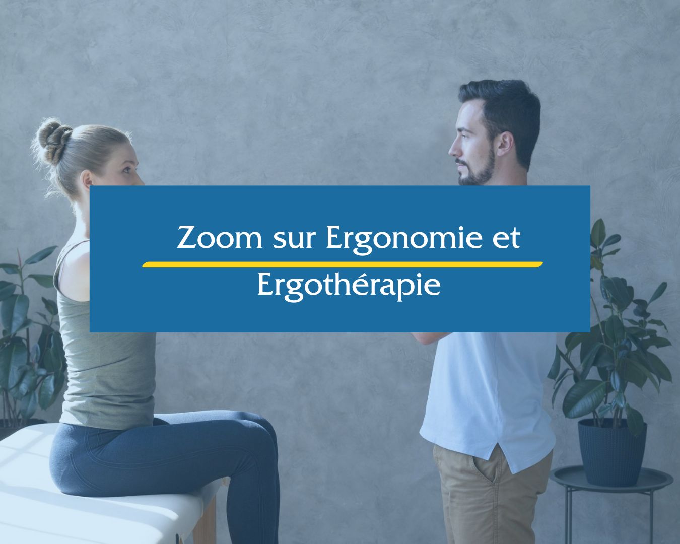 Zoom sur Ergonomie et Ergothérapie - Équilibre Ergonomie